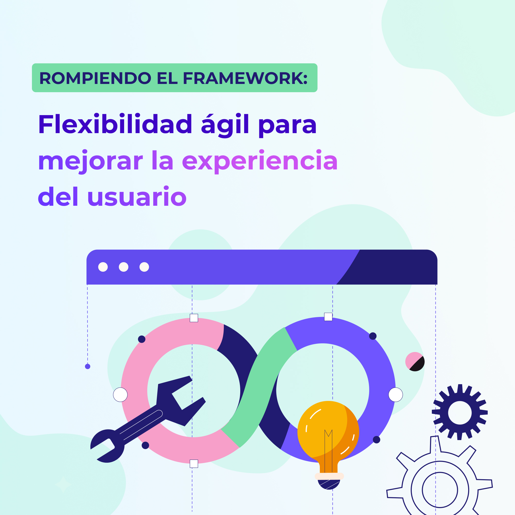 Breaking the Framework: Agile Flexibility to Improve the User Experience | UX / UI